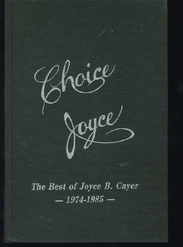 Choice Joyce : The Best of Joyce B. Cayer 1974-1985 by cayer-joyce-b ...