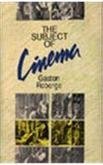 The Subject of Cinema by Gaston Roberge | Goodreads