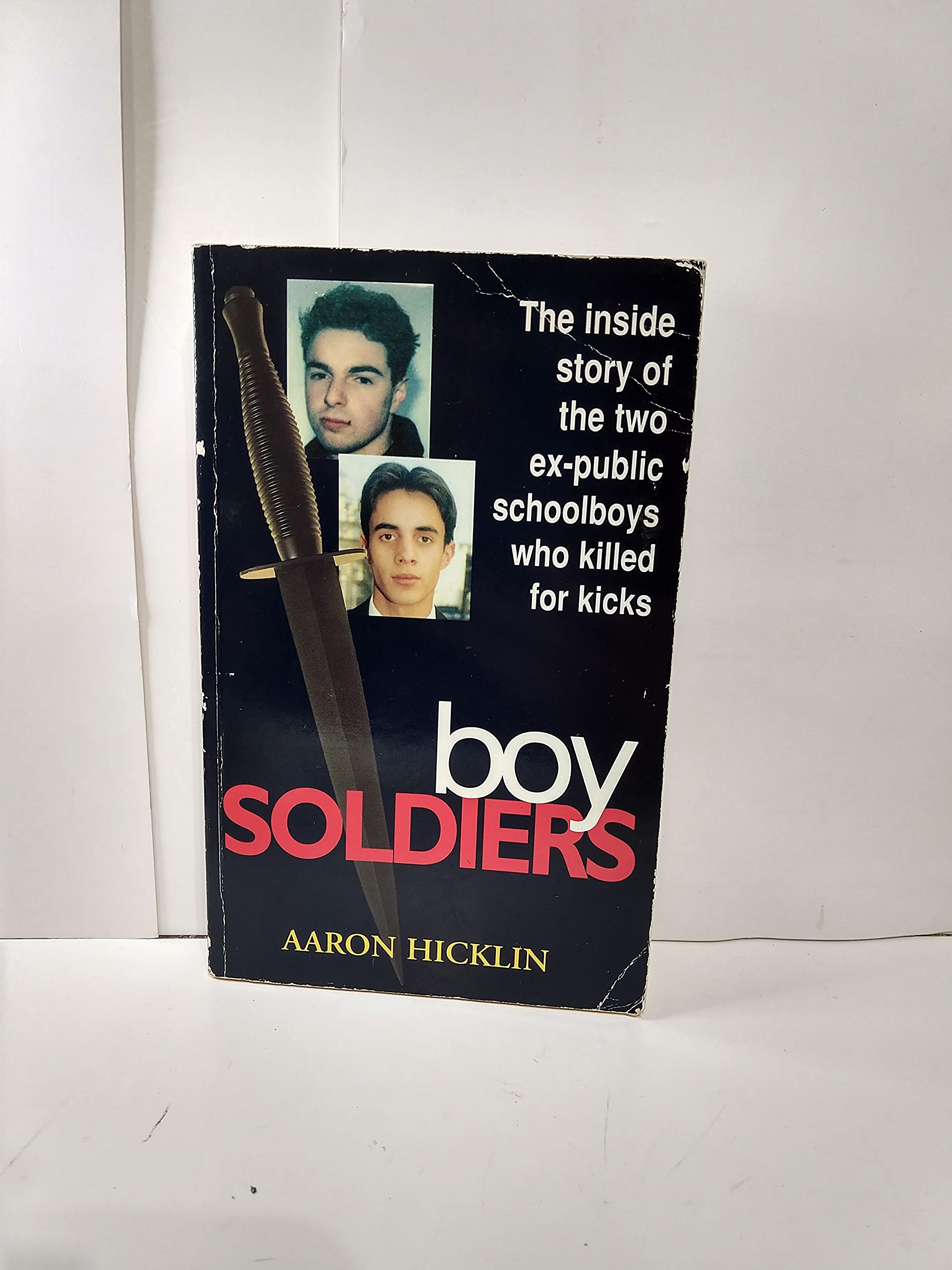 Boy Soldiers: The Inside Story of the Two Ex-Public Schoolboys Who ...