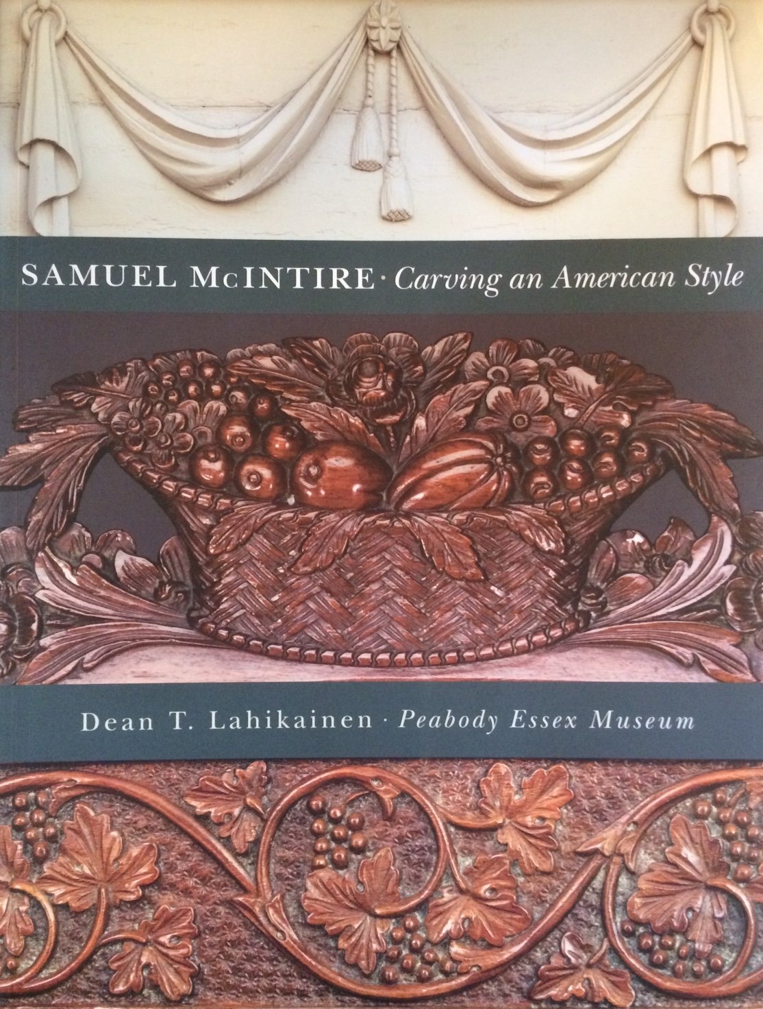 Samuel Mcintire: Carving an American Style by Dean Lahikainen | Goodreads