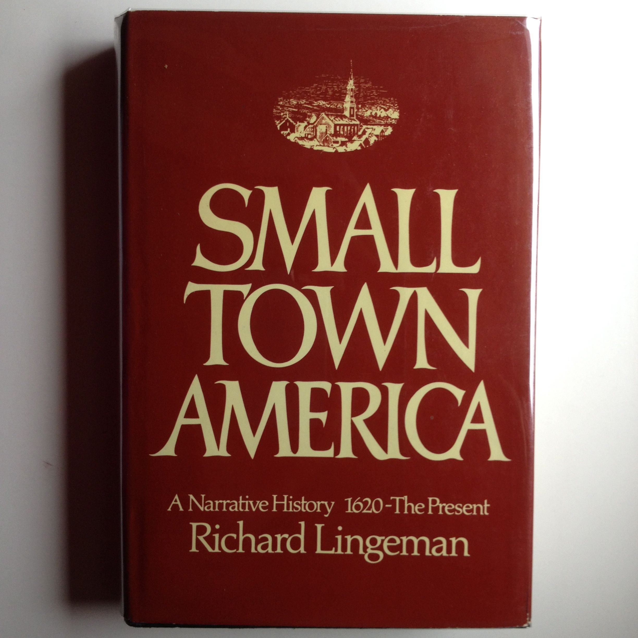 Small town America: A narrative history, 1620-the present by Richard R ...