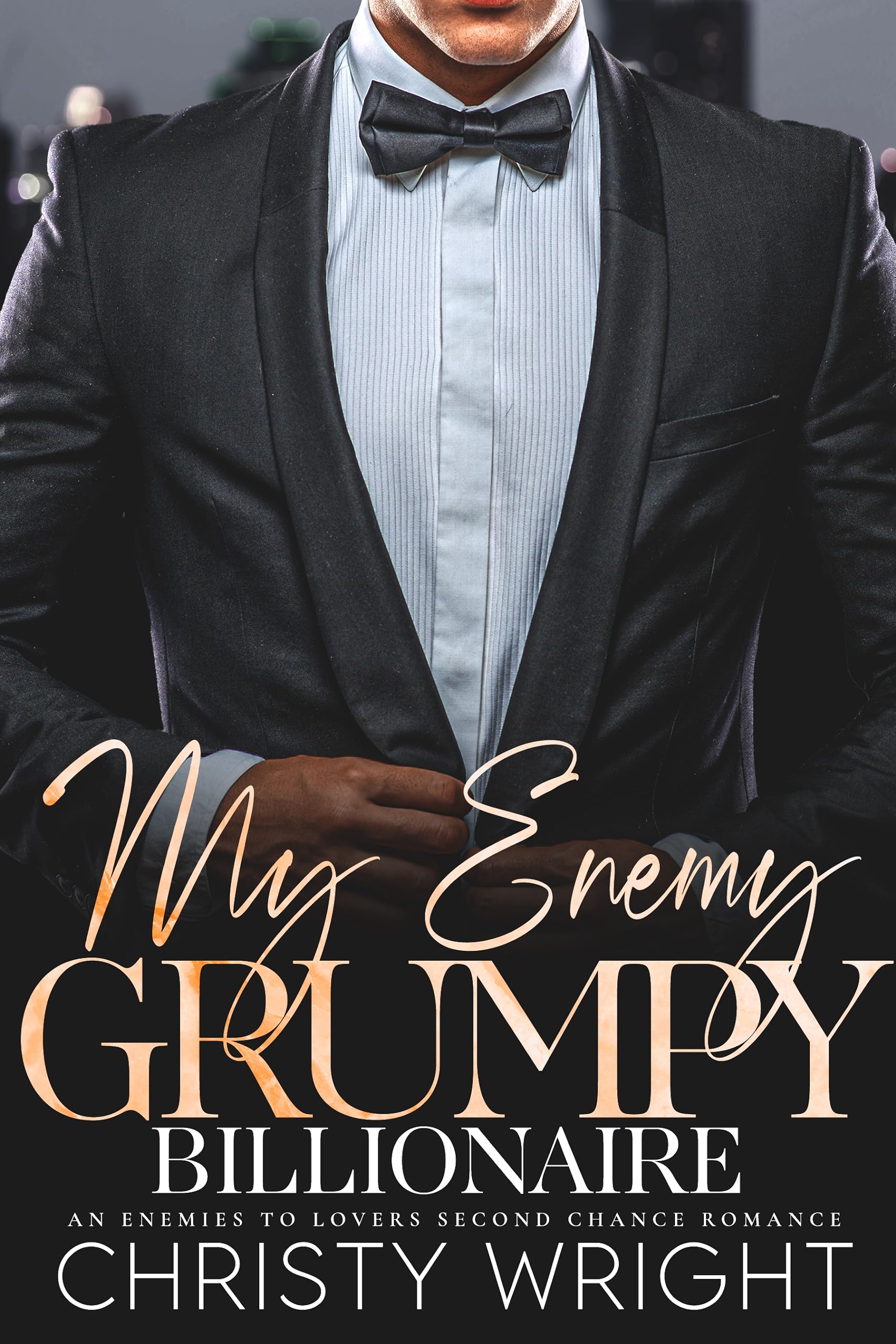 My Enemy Grumpy Billionaire: An enemy to Lover Second Chance Romance by Christy Wright | Goodreads