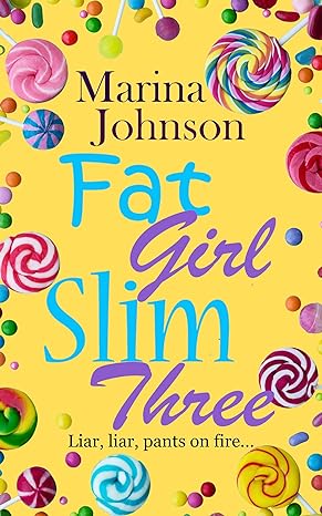 Fat Girl Slim Three: Liar, Liar, Pants on Fire... by Marina Johnson ...