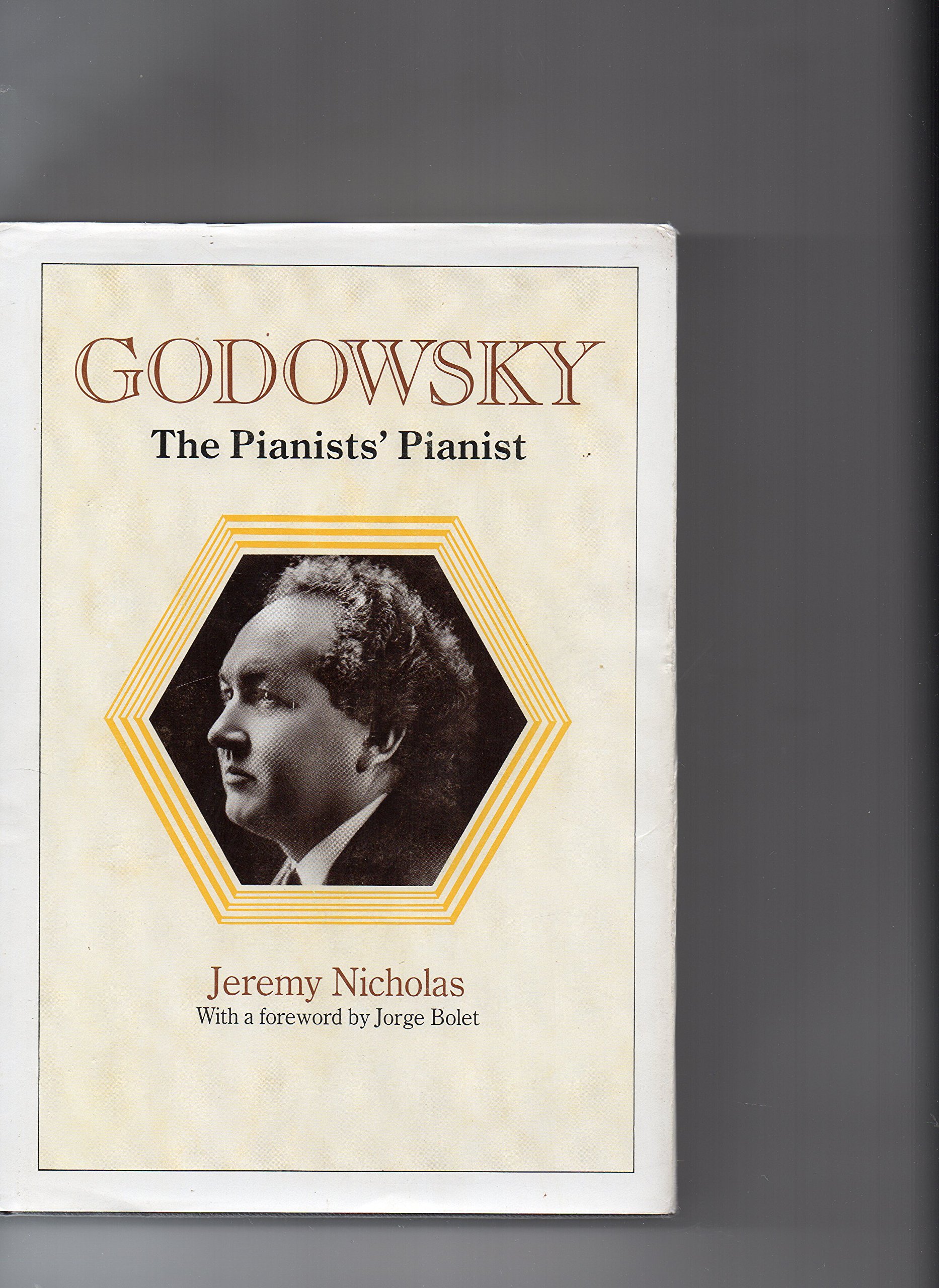 Godowsky: The Pianists' Pianist by Nicholas, Jeremy (1989) Hardcover by ...