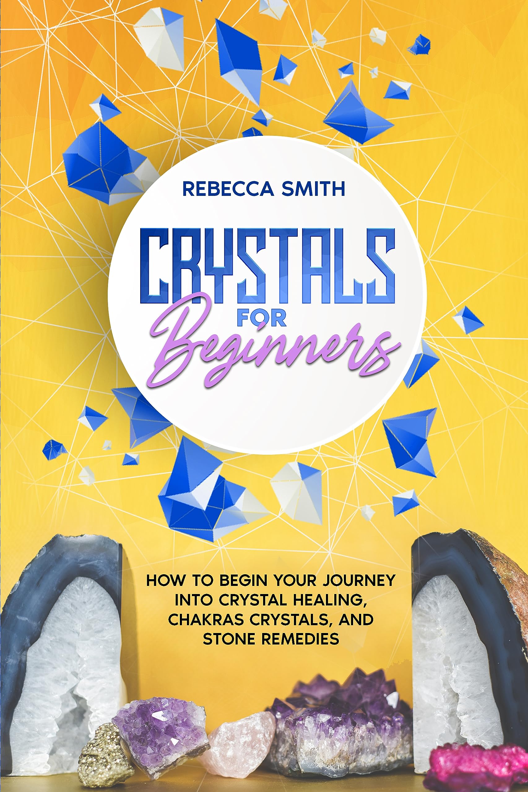 Crystals for Beginners: How to Begin Your Journey into Crystal Healing ...