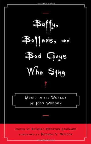 Buffy, Ballads, and Bad Guys Who Sing: Music in the Worlds of Joss ...