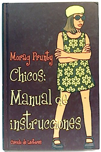 Chicos: manual de instrucciones by Morag Prunty | Goodreads