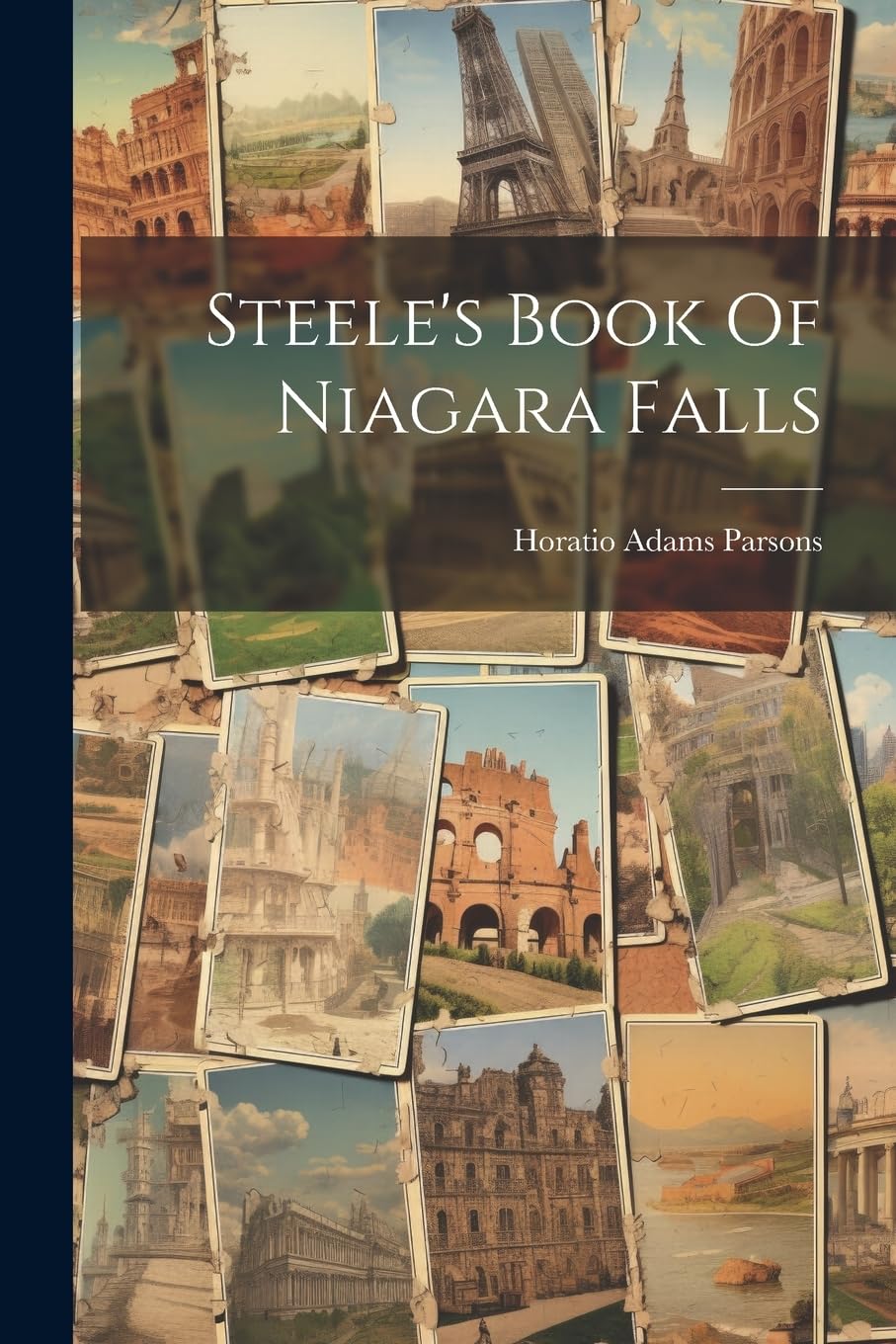 Steele's Book Of Niagara Falls by Horatio Adams Parsons | Goodreads
