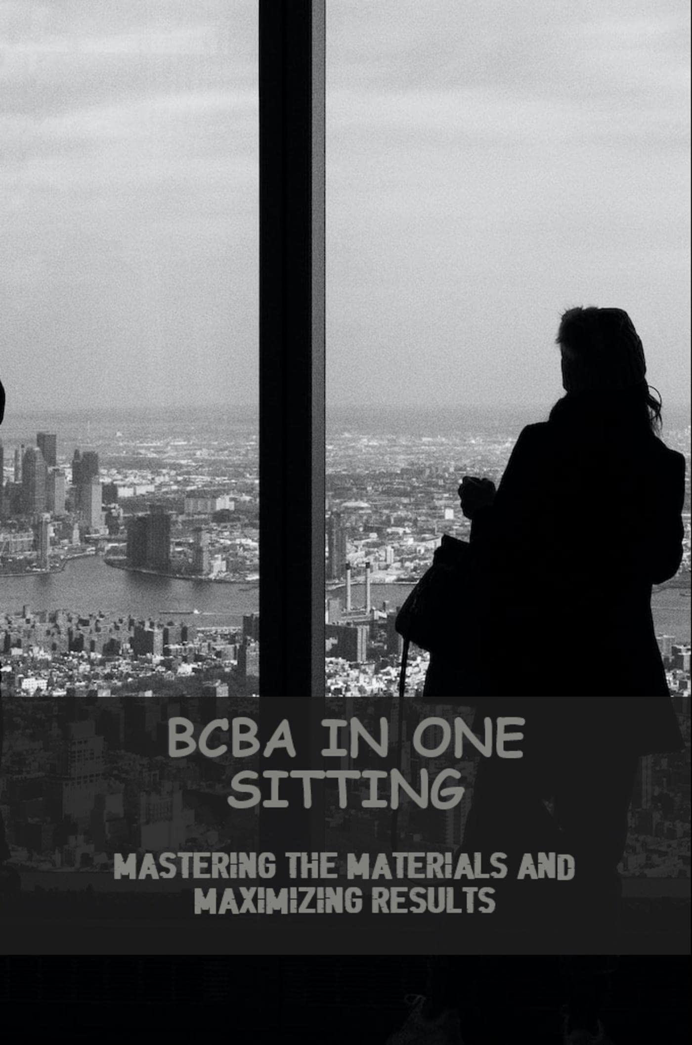 BCBA In One Sitting: Mastering The Materials And Maximizing Results by ...