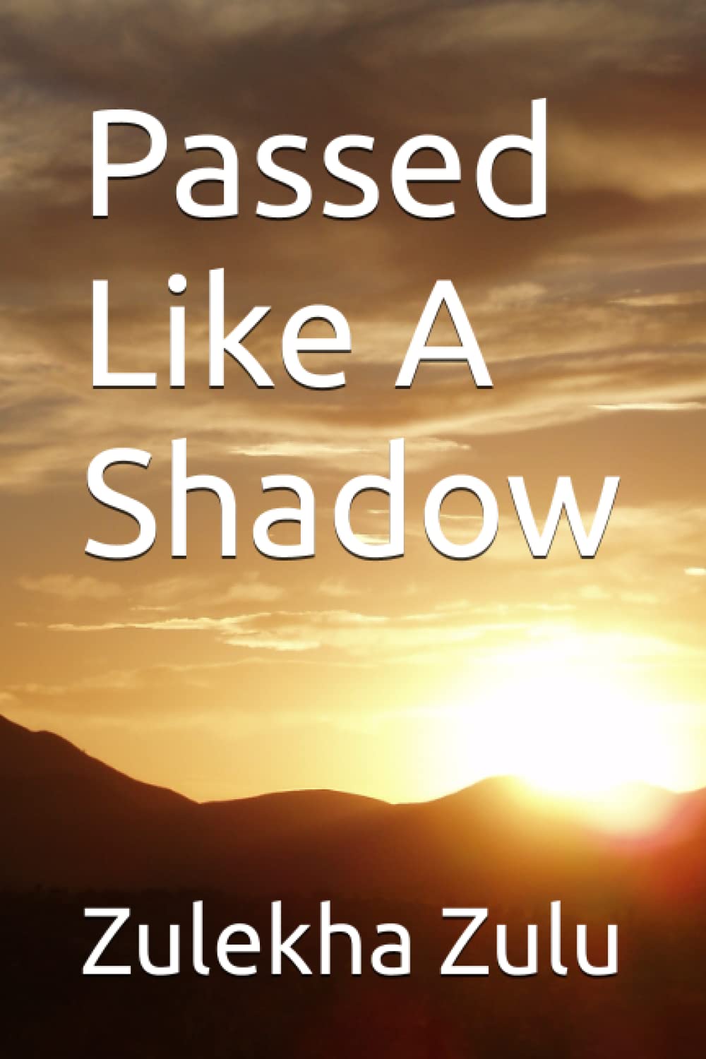 Passed Like A Shadow by Zulekha Zulu | Goodreads
