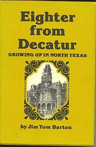 Eighter from Decatur: Growing Up in North Texas by Jim Tom Barton ...