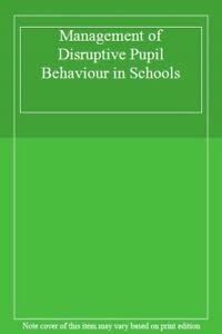 Management of disruptive pupil behaviour in schools by Delwyn P. Tattum ...