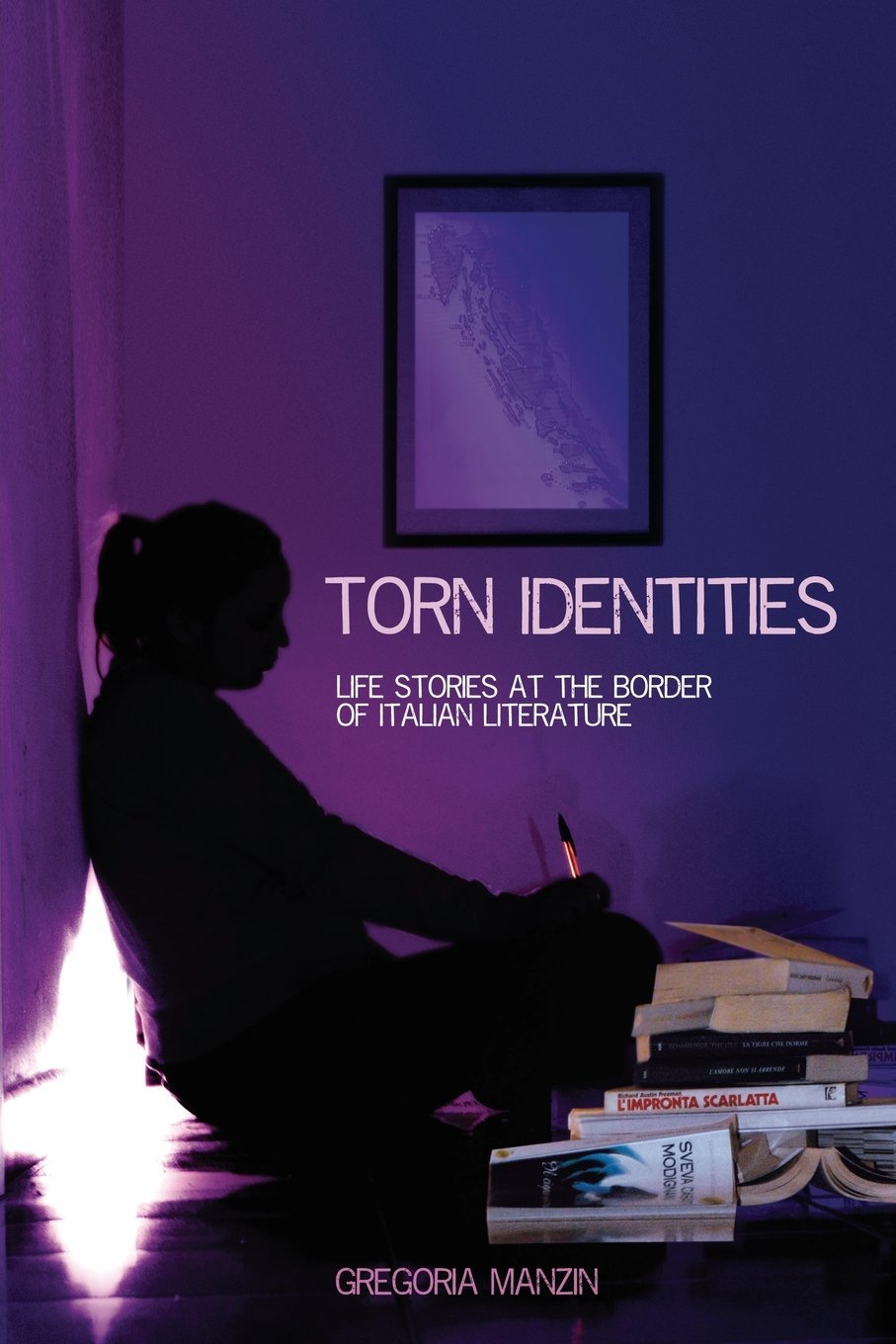 Torn Identities: Life-Stories at the Border of Italian Literature ...