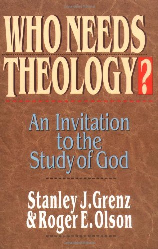By Stanley J. Grenz - Who Needs Theology?: An Invitation to the Study ...