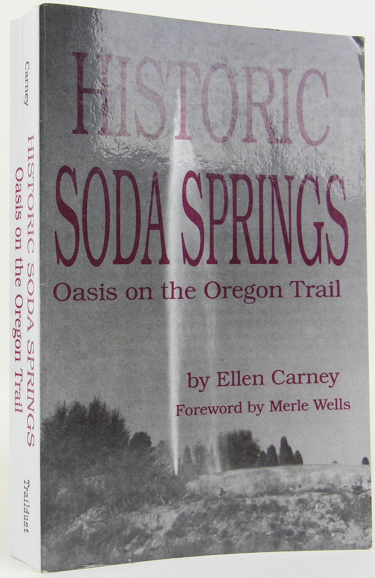 Historic Soda Springs: Oasis on the Oregon Trail by Ellen Carney ...