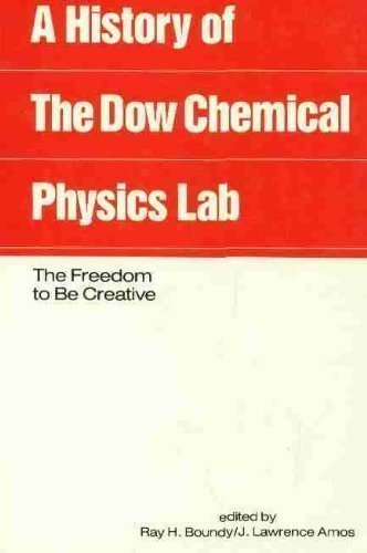 A History of the Dow Chemical Physics Laboratory: The Freedom the Bo ...
