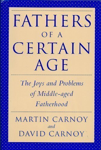 Fathers of a Certain Age: The Joys and Problems of Middle-Aged ...