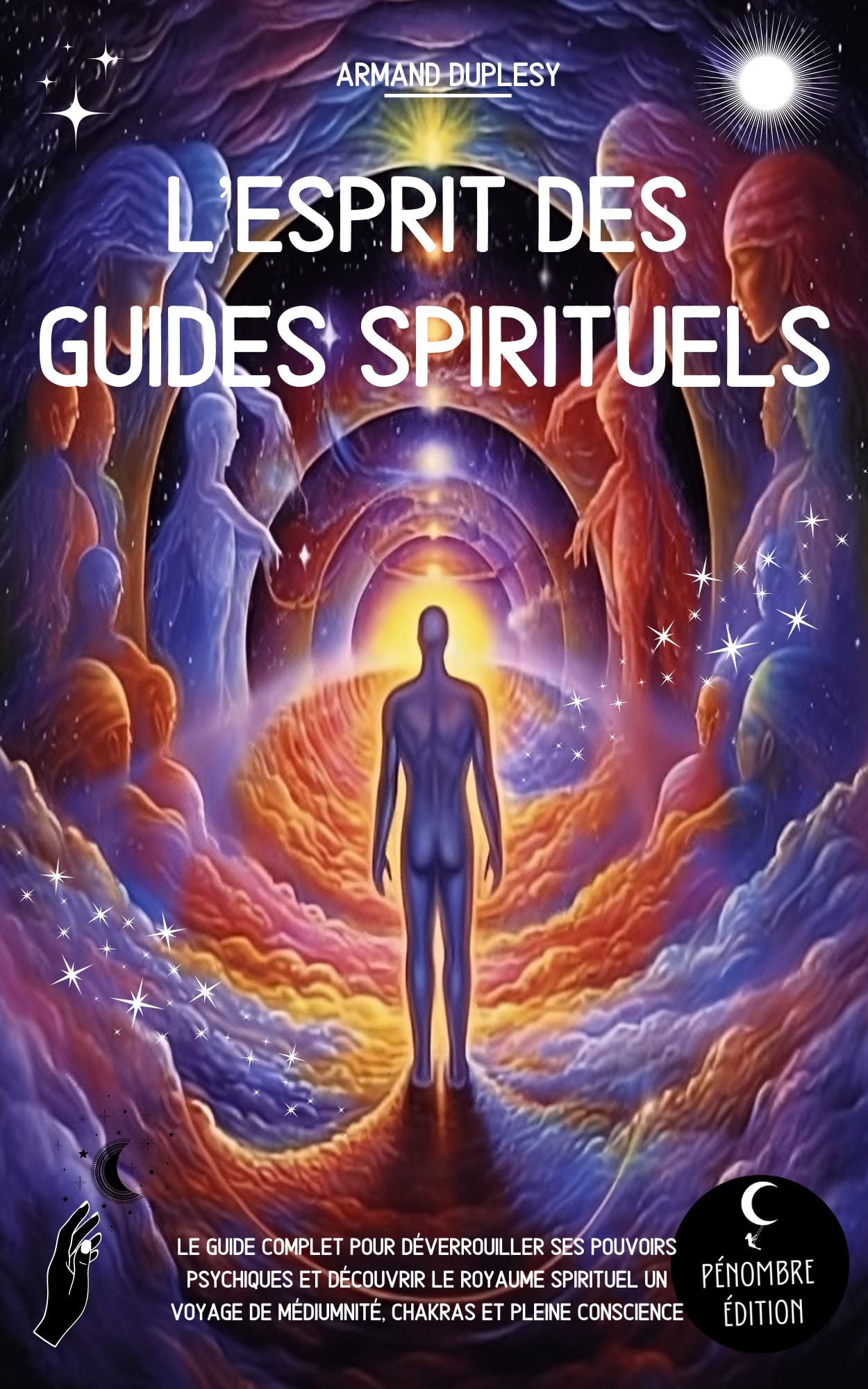 L’esprit des guides spirituels : Le guide complet pour déverrouiller ...