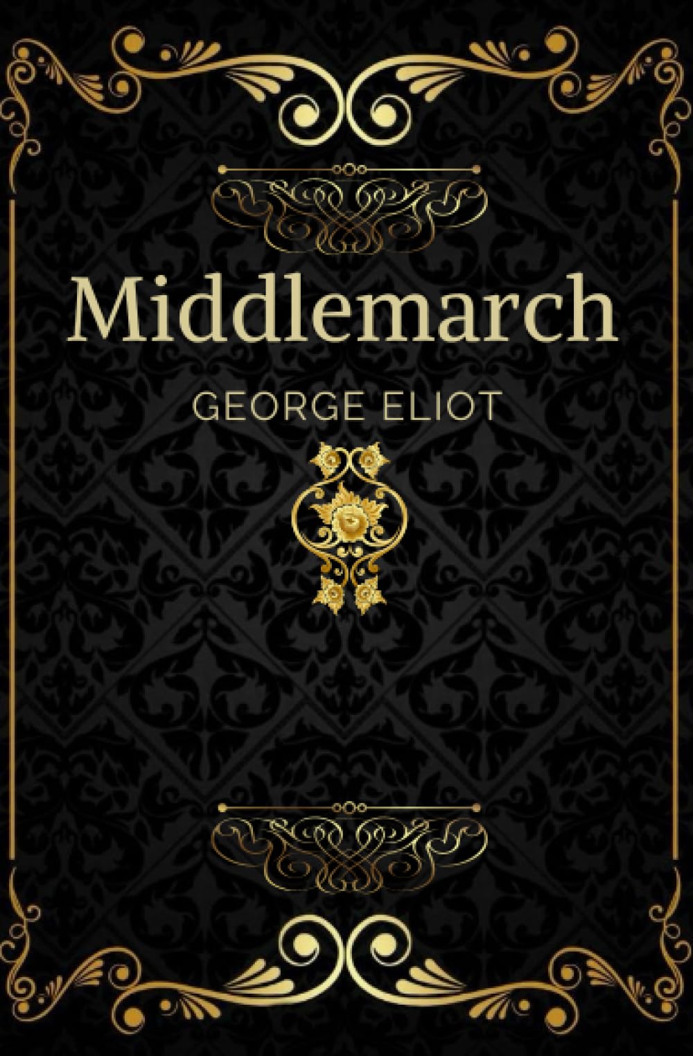 Middlemarch: Annotated with a biography of author by George Eliot ...
