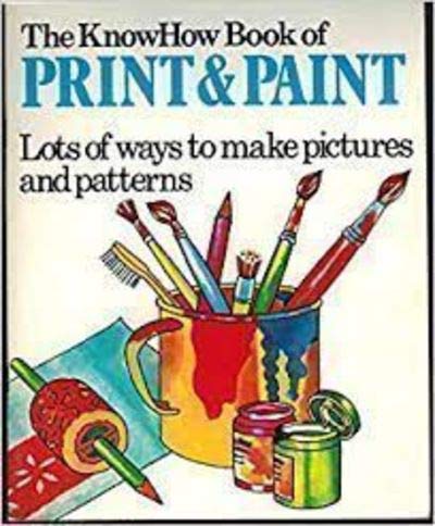 The Knowhow Book of Print and Paint by Heather Amery | Goodreads