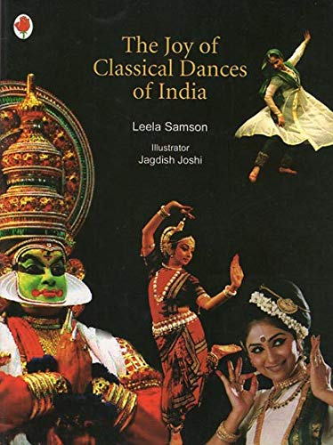 The Joy of Classical Dances of India by LEELA SAMSON & Illustrator ...