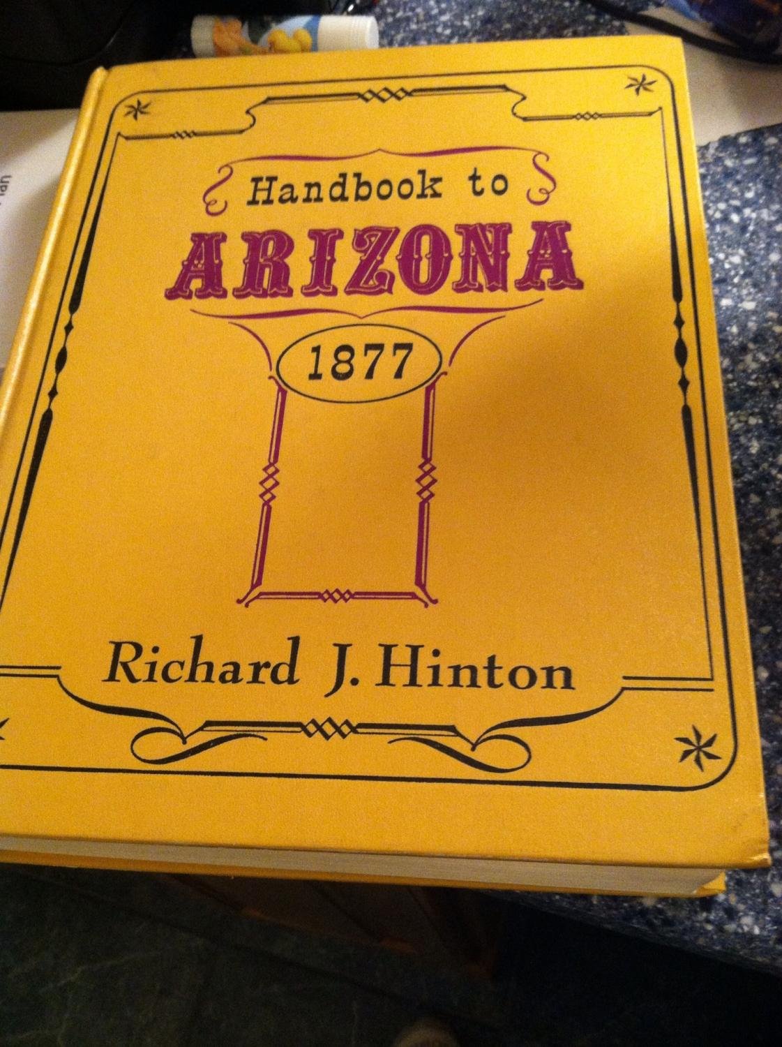 The hand-book to Arizona: Its resources, history, towns, mines, ruins ...