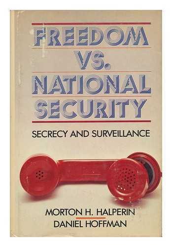 Freedom Vs. National Security: Secrecy and Surveillance by Morton H ...