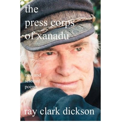 [(The Press Corps of Xanadu: New and Selected Poems)] [Author: Ray ...
