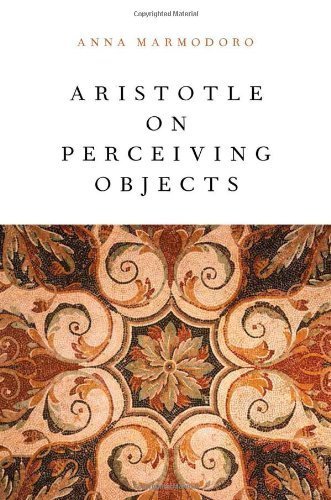 Aristotle on Perceiving Objects by Anna Marmodoro by Anna Marmodoro | Goodreads