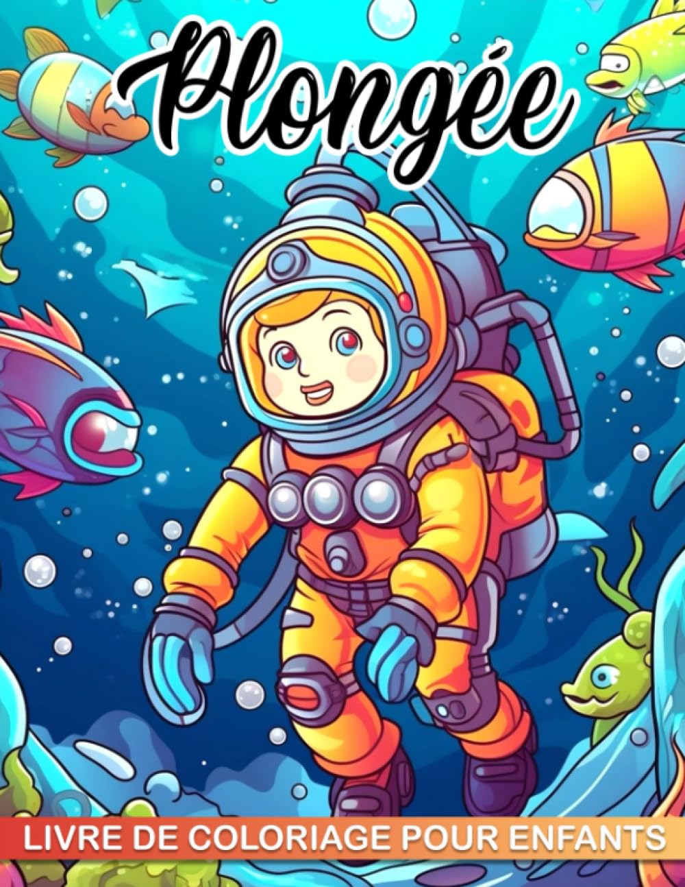 Livre de coloriage de plongée pour enfants: Plus de 30 illustrations de ...
