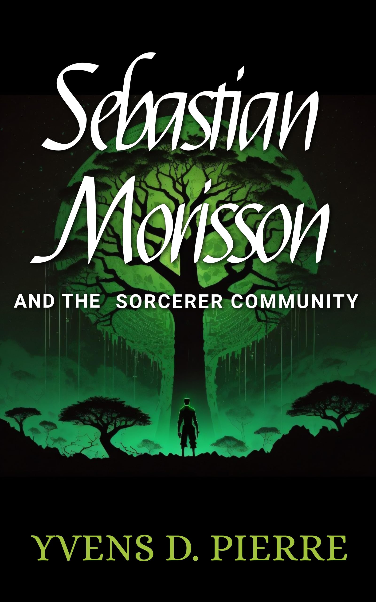 Sebastian Morisson and the Sorcerer Community by Yvens D. Pierre ...