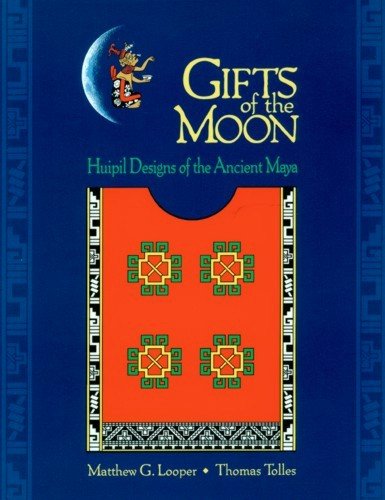 Gifts of the moon: Huipil designs of the ancient Maya by Matthew George ...