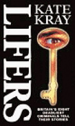 Lifers: Britain's Eight Deadliest Criminals Tell Their Stories by Kate ...