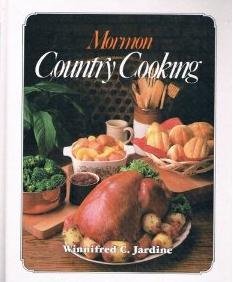 Mormon Country Cooking by Winnifred C. Jardine | Goodreads