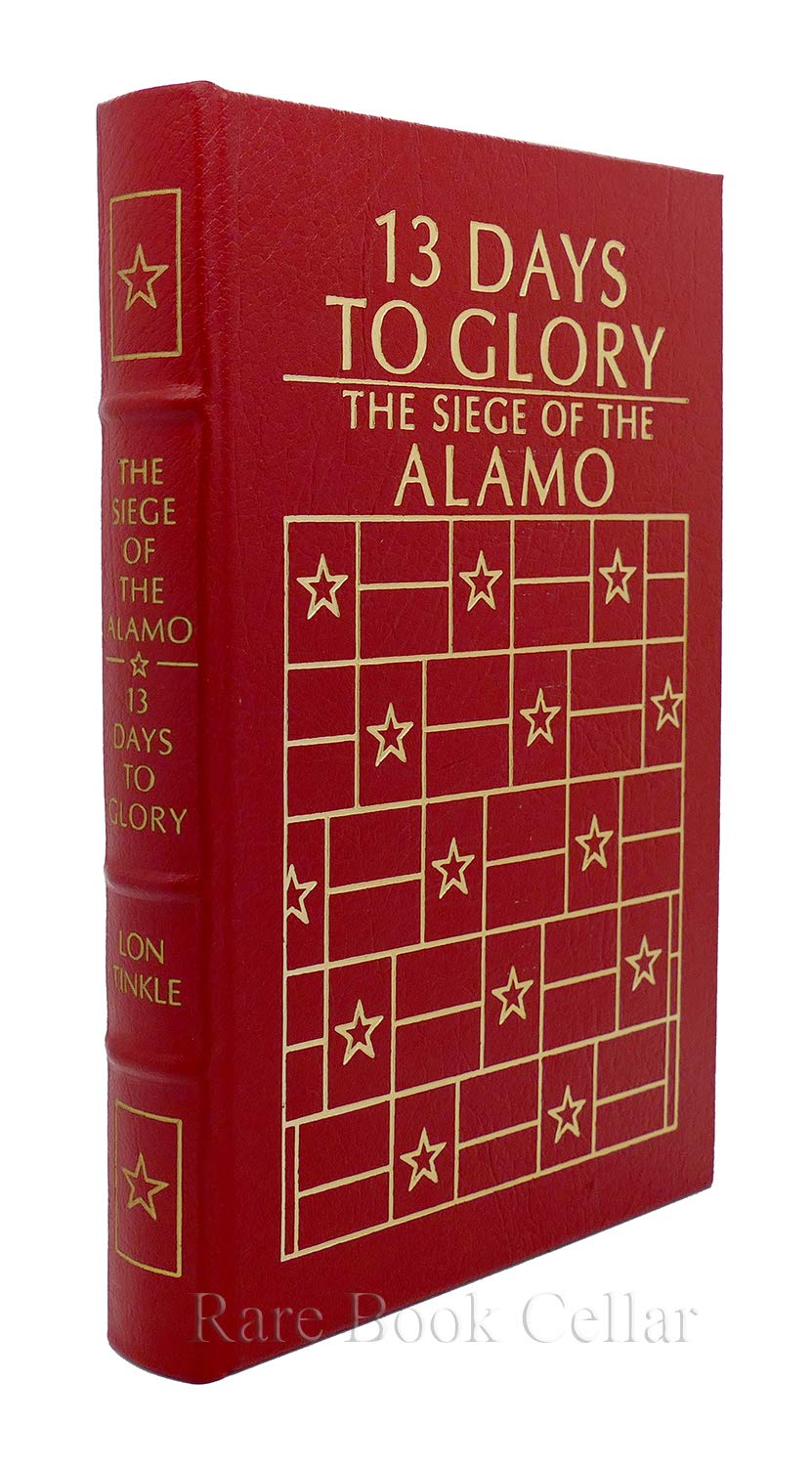 13 DAYS TO GLORY: The Siege of the Alamo by Lon Tinkle | Goodreads