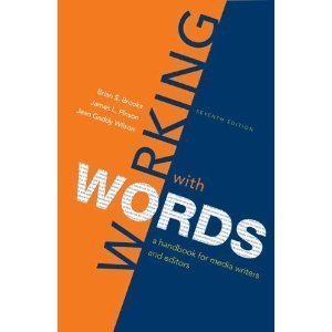 Working with Words: A Handbook for Media Writers and Editors, Seventh ...