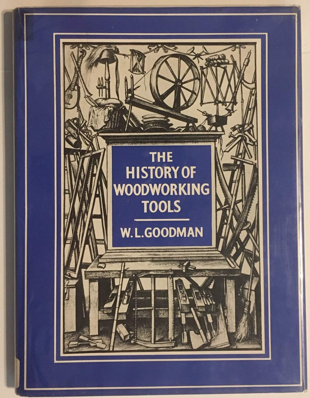 History of Woodworking Tools by Goodman W. L. | Goodreads