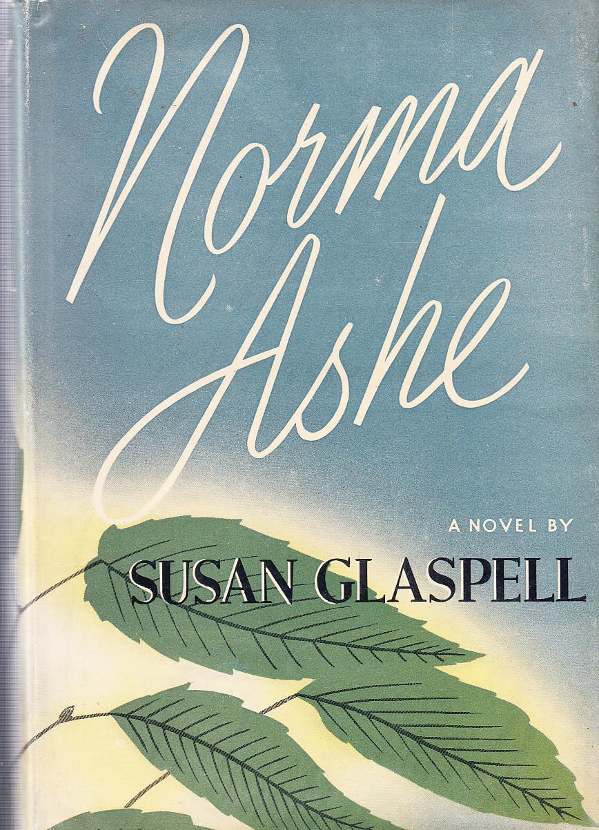 Norma Ashe,: A novel by Susan Glaspell | Goodreads