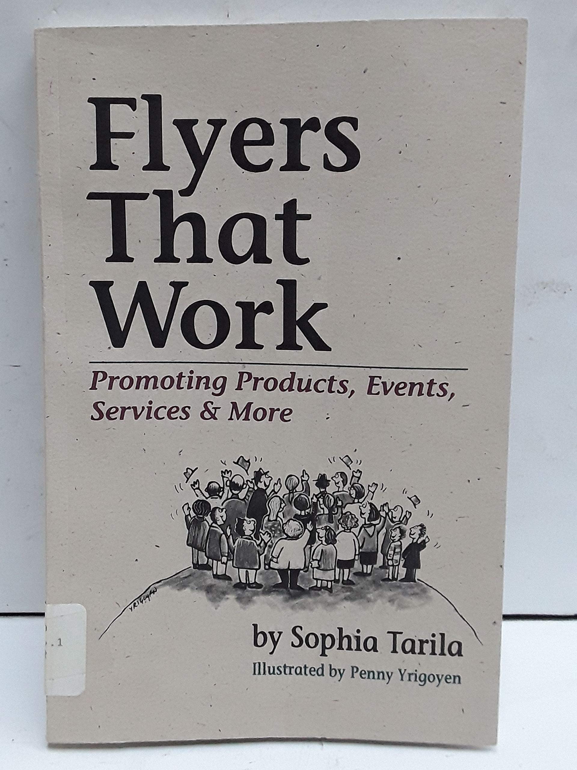 Flyers That Work: Promoting Services, Products, Events & More by Sophia ...