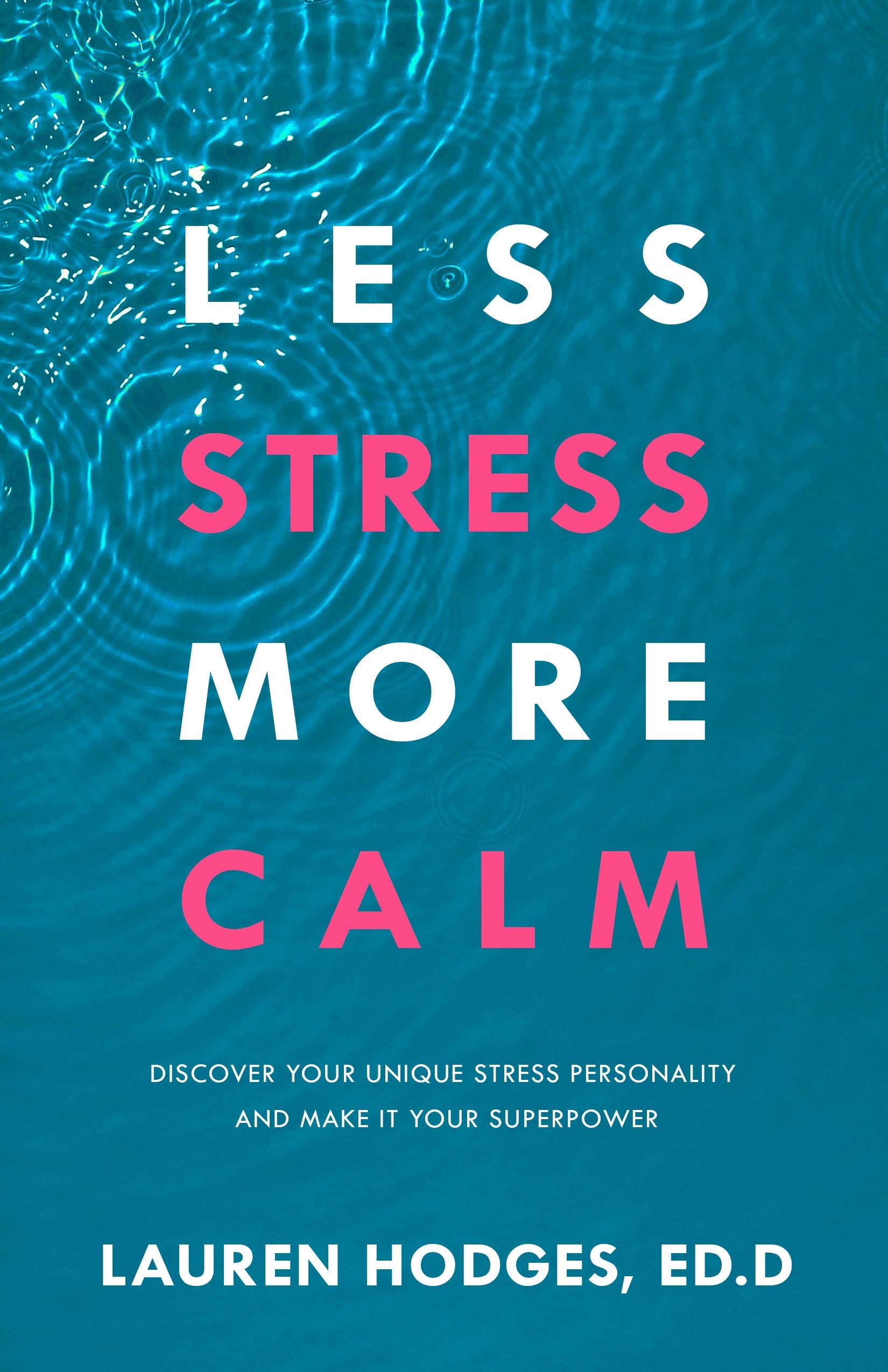 Less Stress, More Calm: Discover Your Unique Stress Personality and ...