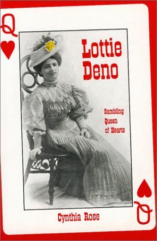 Lottie Deno: Gambling Queen of Hearts by Cynthia Rose by Cynthia Rose ...
