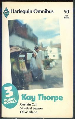 Curtain Call / Sawdust Season / Olive Island by Kay Thorpe | Goodreads