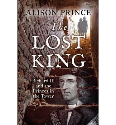 [(The Lost King: Richard III and the Princes in the Tower )] [Author ...