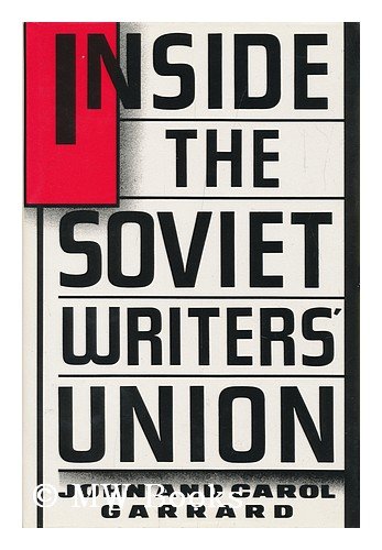 Inside the Soviet Writers Union by John Garrard | Goodreads