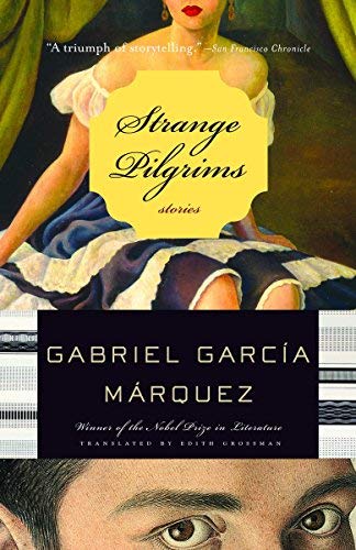 Strange Pilgrims: Twelve Stories (Vintage International) Strange Pilgrims by Gabriel García ...