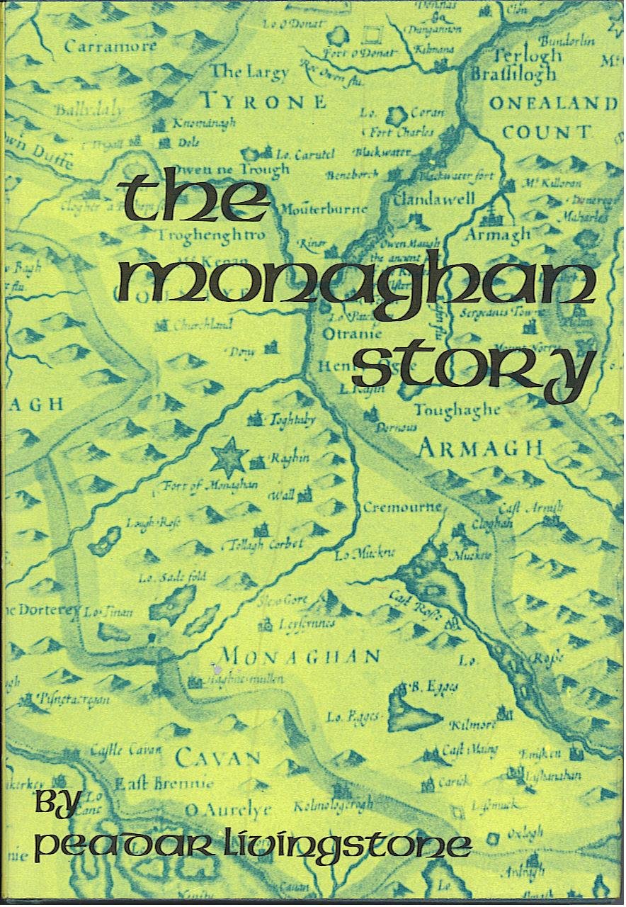 The Monaghan Story: A Documented History of the County Monaghan from ...