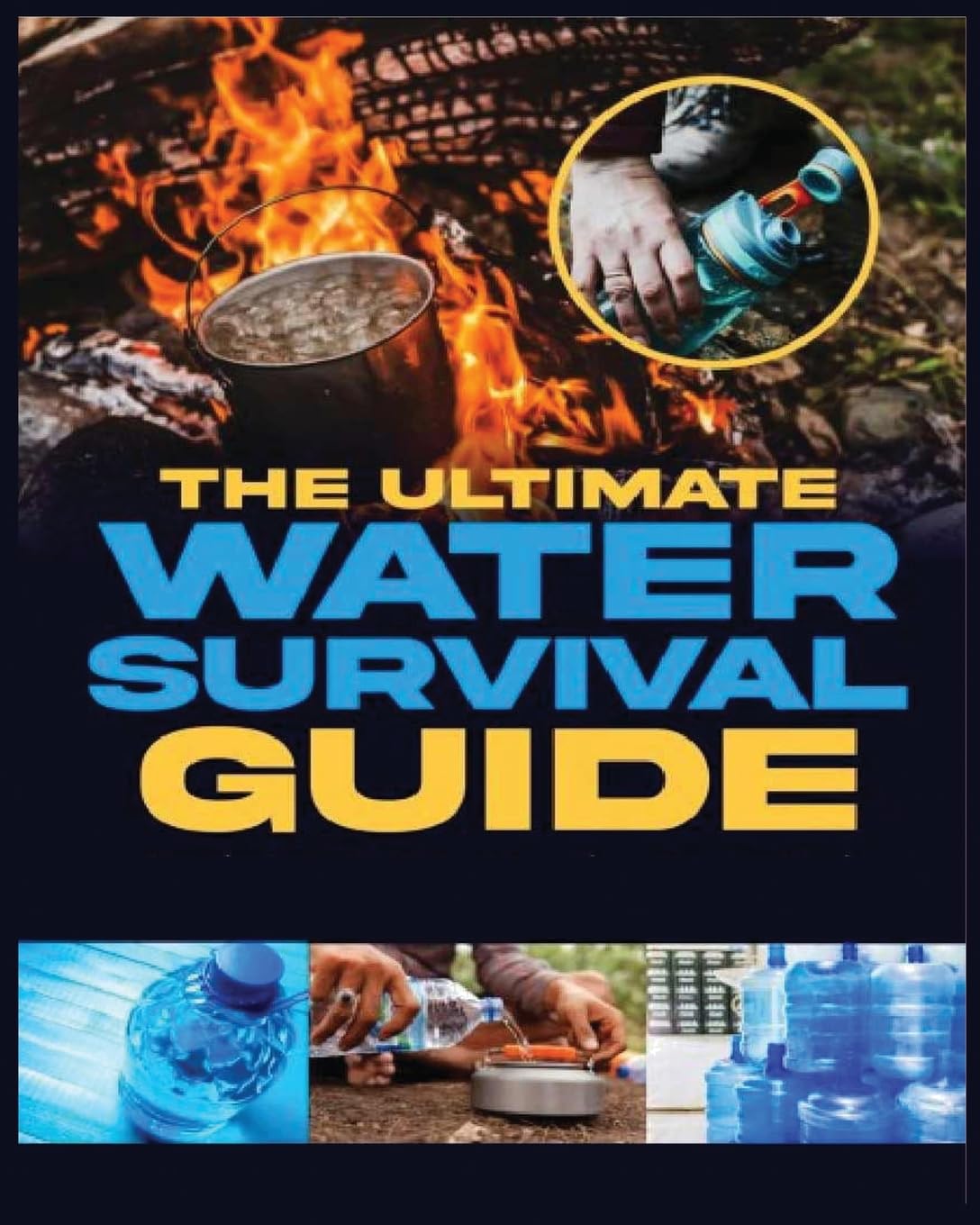 The Ultimate Water Survival Guide: Essential Techniques for Off-Grid ...