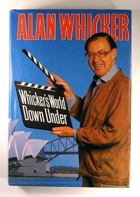 Whicker's world down under: Australia through the eyes and lives of ...