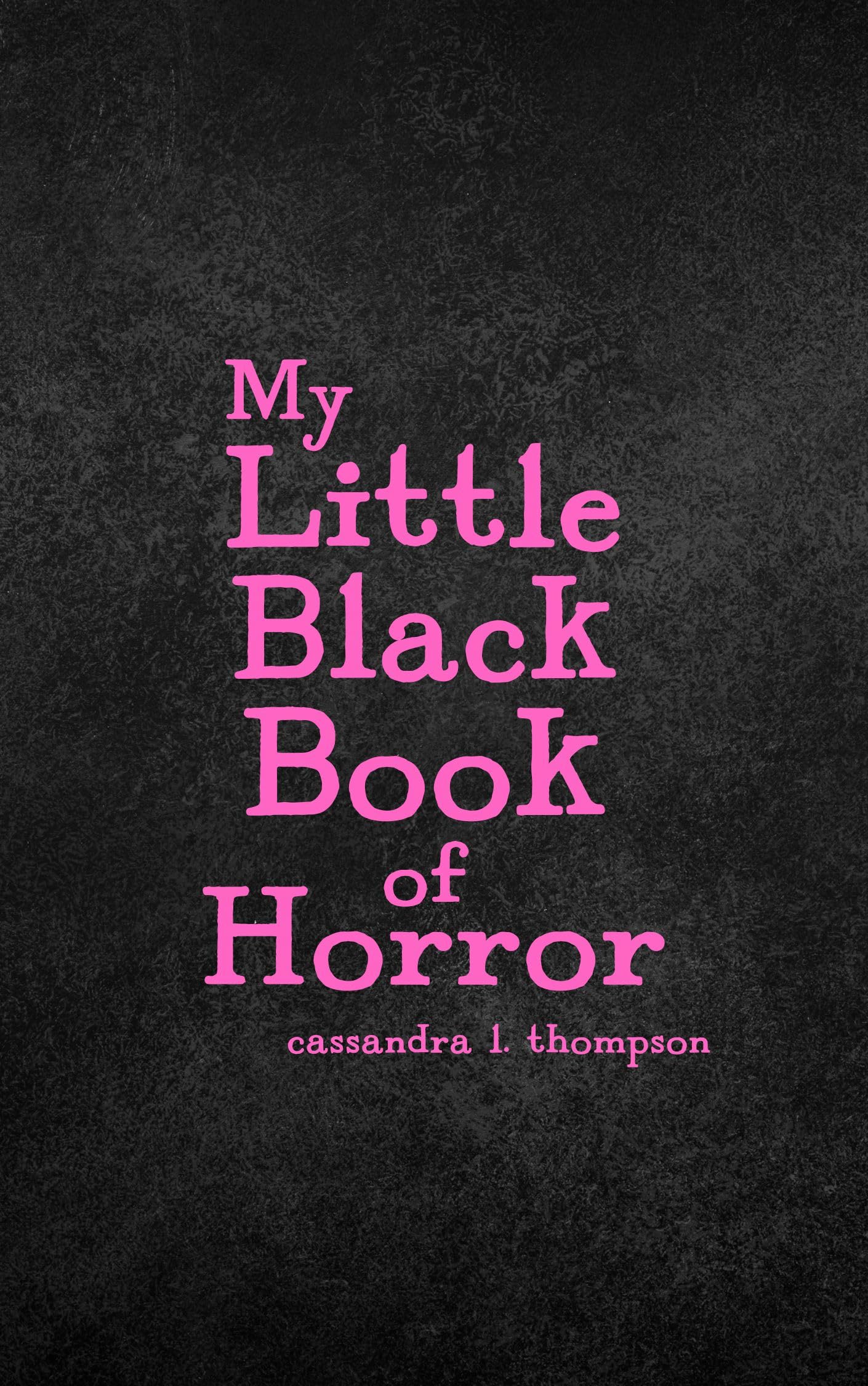 My Little Black Book of Horror by Cassandra L. Thompson | Goodreads