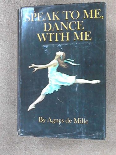 Speak to me, dance with me by Agnes de Mille | Goodreads